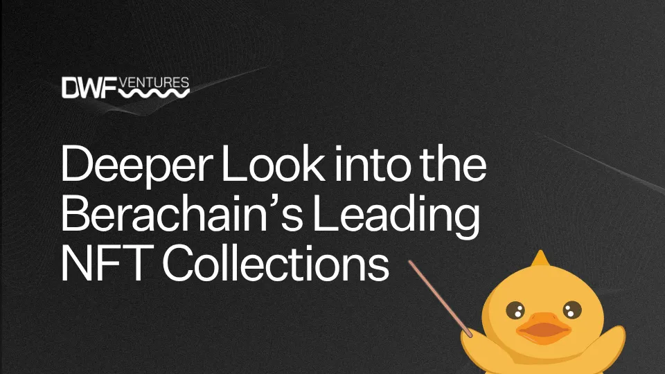 Deeper Look into the Berachain’s Leading NFT Collections