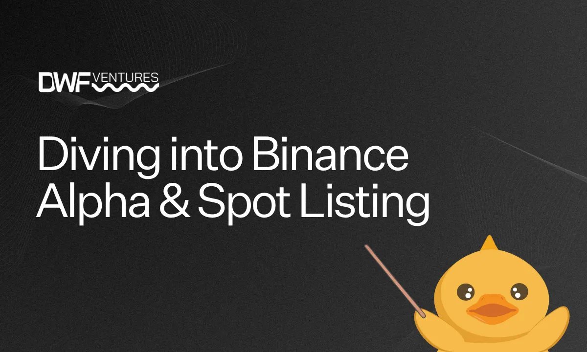 Binance Alpha & Spot Listings: Analysis by DWF Ventures
