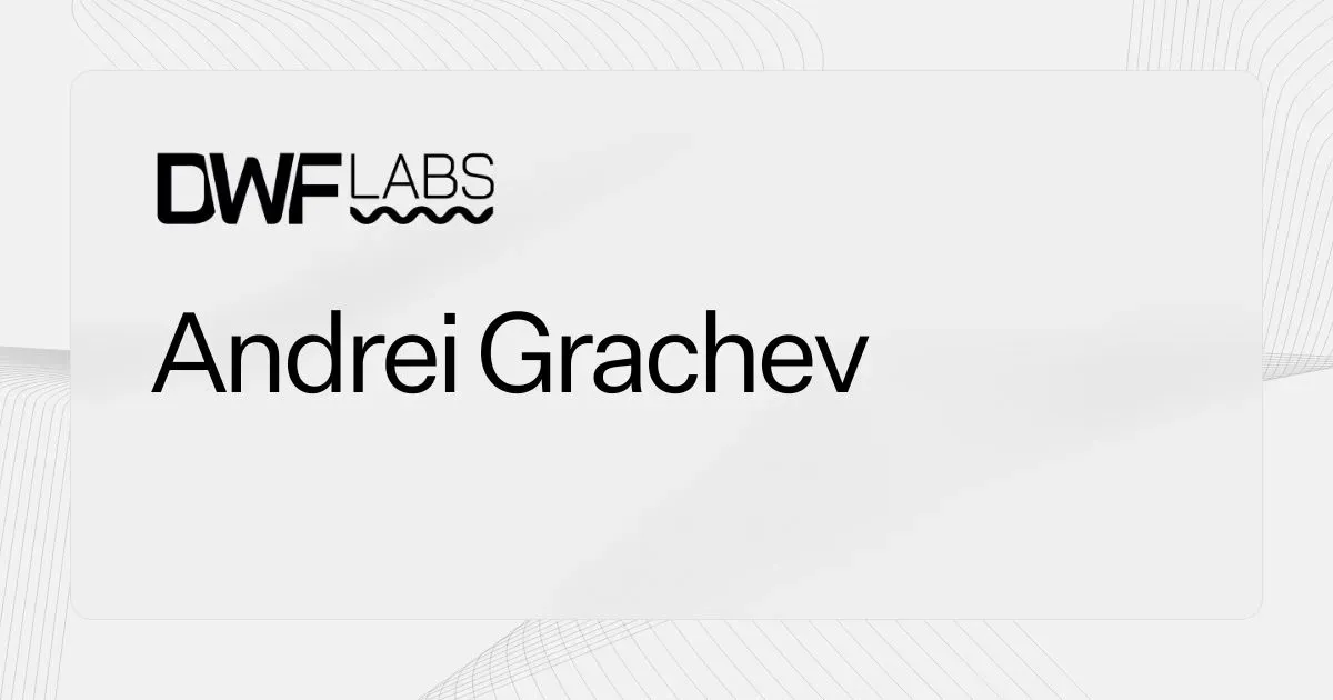 Latest News & Insights about Andrei Grachev | DWF Labs