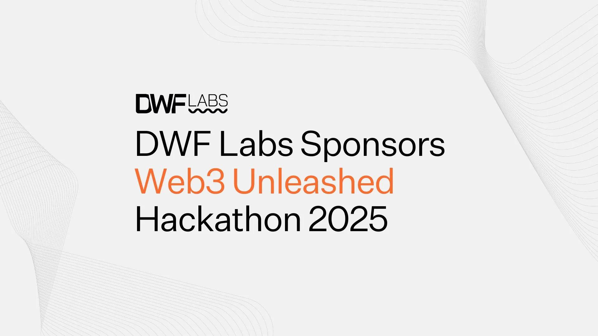 DWF Labs Supports Web3 Unleashed Hackathon 2025