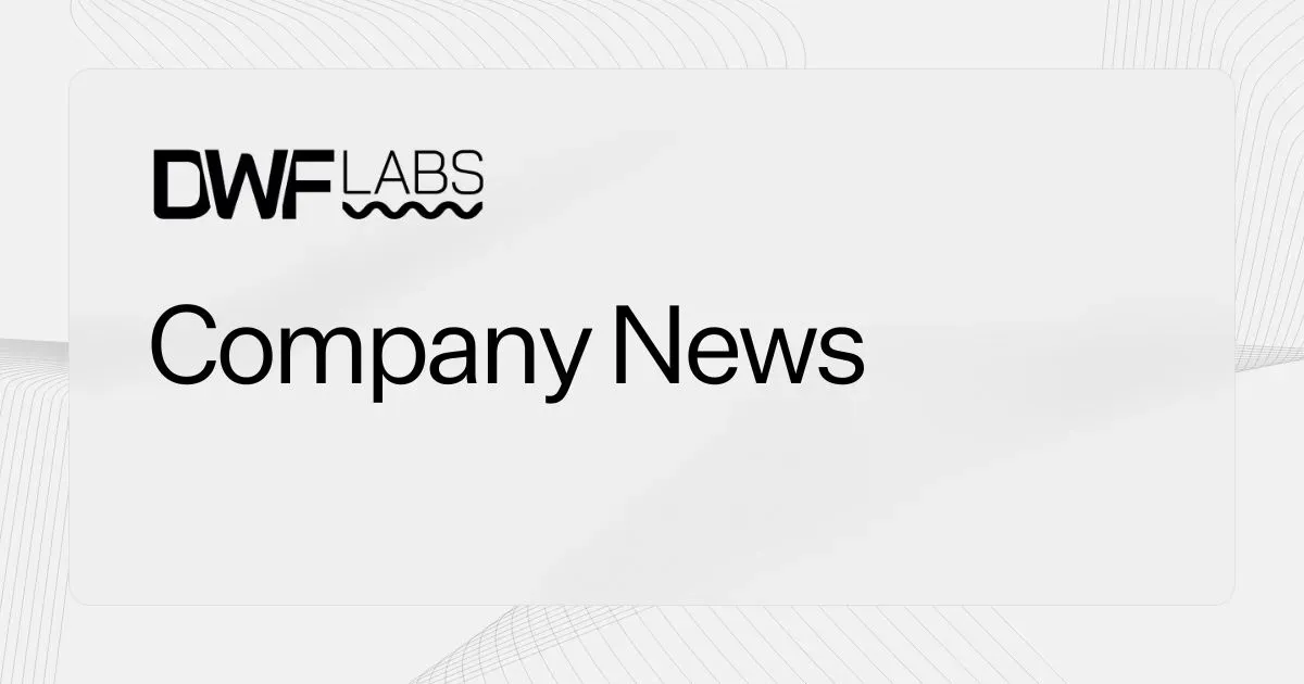 Latest News & Announcements from DWF Labs