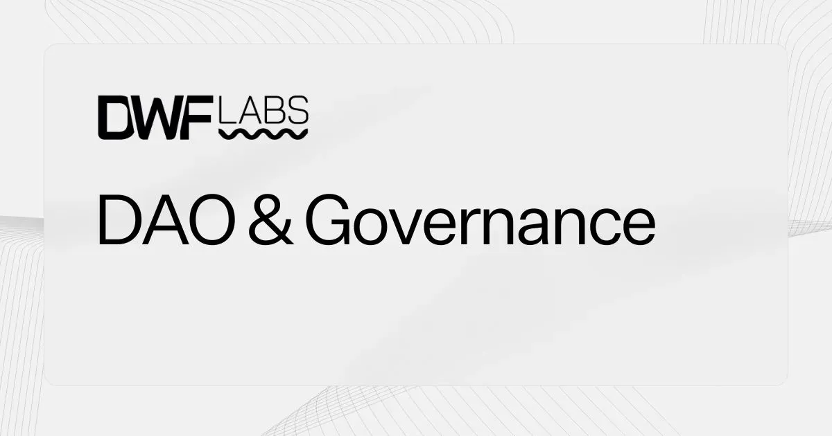News and Insights about DAO and Governance | DWF Labs