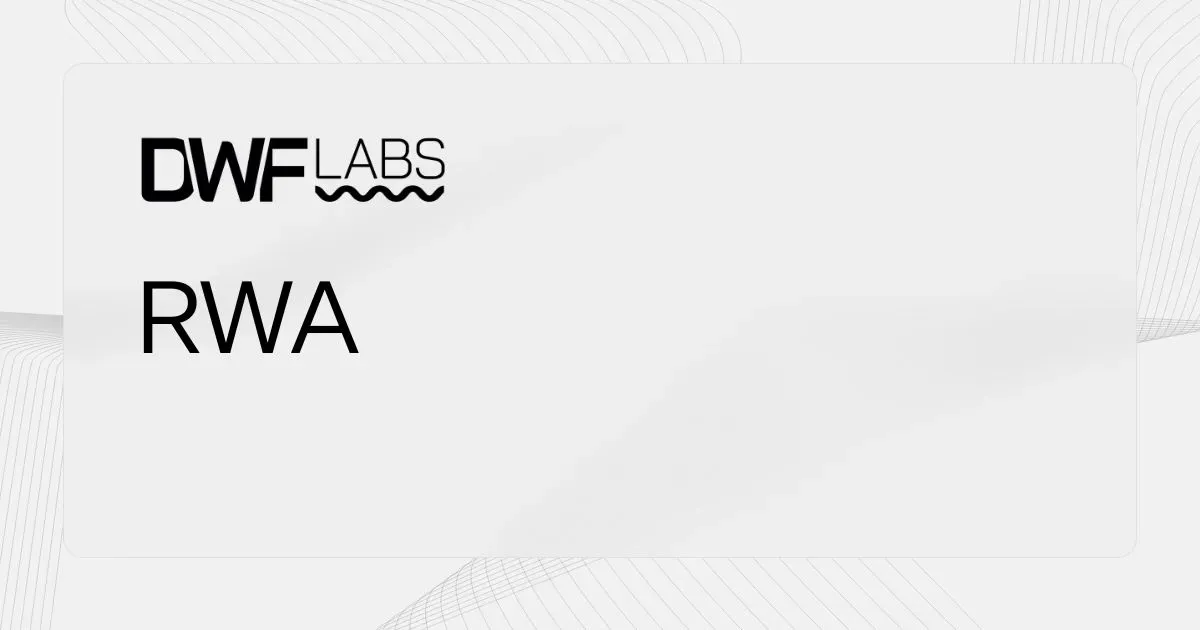 Real World Assets (RWA): News & Insights | DWF Labs